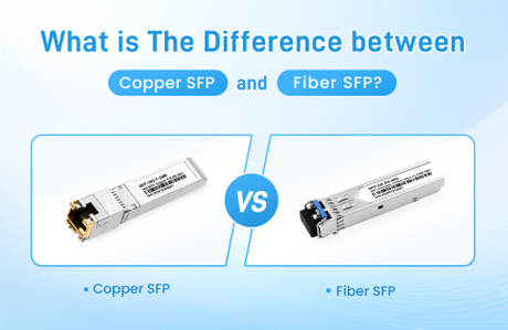 What is The Difference between Copper SFP and Fiber SFP? - YXFiber