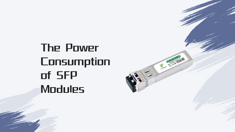 Understand The Power Consumption of SFP Modules - YXFiber