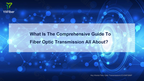The Comprehensive Guide to Fiber Optic Transmission