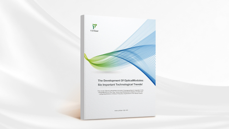 The Development Of Optical Modules: Six Important Technological Trends ...