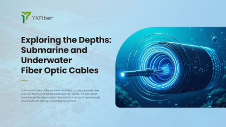 Exploring the Depths: Submarine and Underwater Fiber Optic Cables - YXFiber